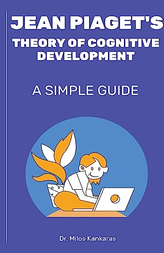 Jean Piaget's Theory of Cognitive Development: A Simple Guide by Dr ...