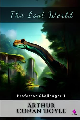 The Lost World: Professor Challenger 1 by Arthur Conan Doyle | Goodreads