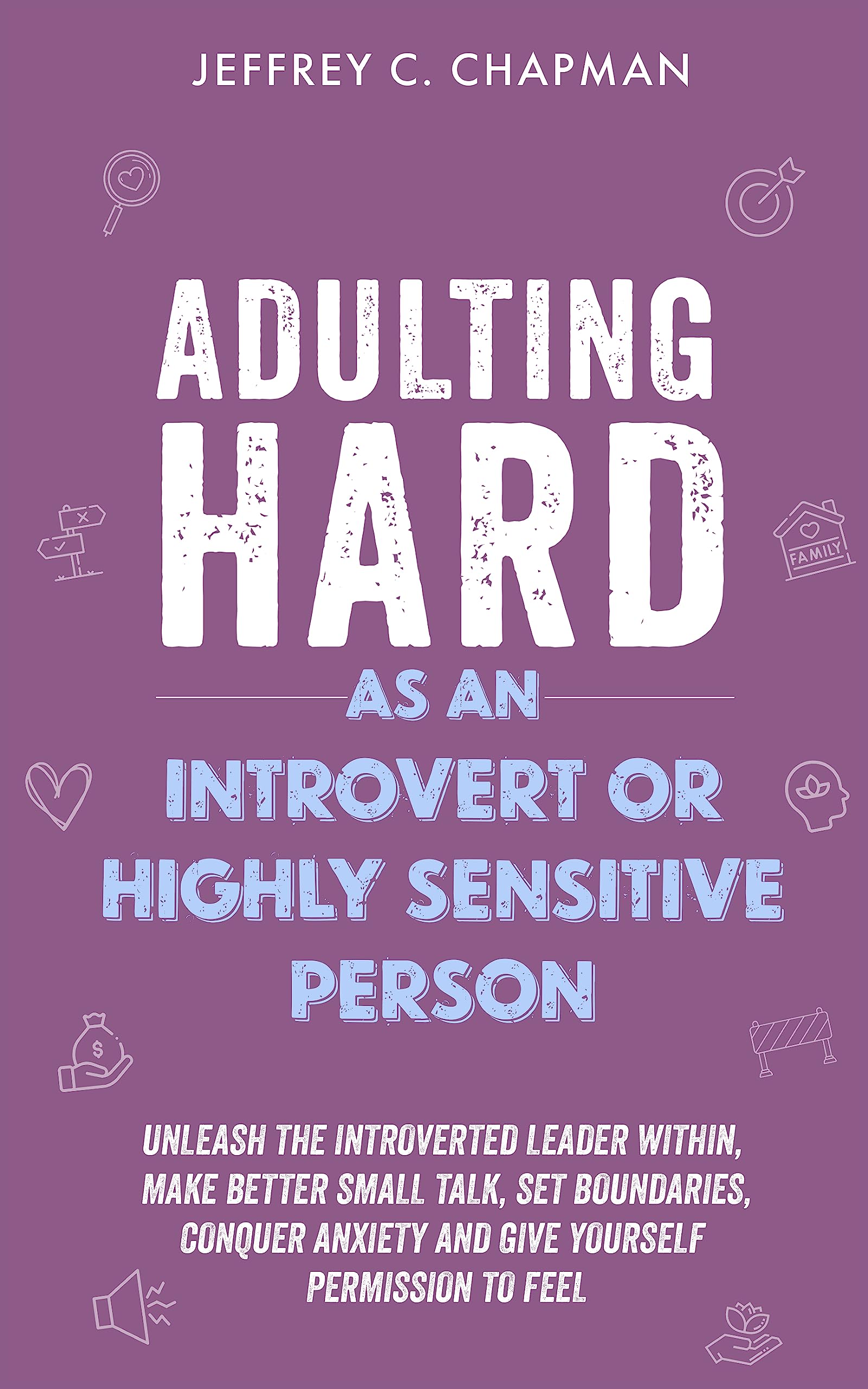 Adulting Hard as an Introvert or Highly Sensitive Person: Unleash the Introverted Leader Within ...