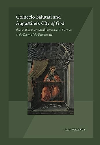 Coluccio Salutati and Augustine's City of God: Illuminating ...