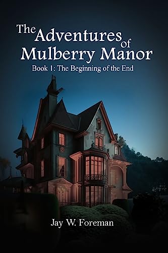 The Adventures of Mulberry Manor, Book 1: The Beginning of the End by ...