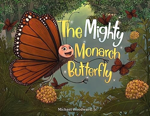 The Mighty Monarch Butterfly by Michael Woodward | Goodreads