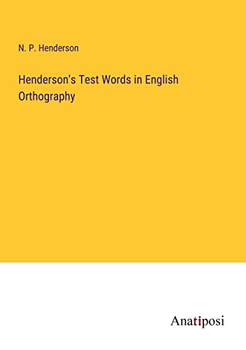 Henderson's Test Words in English Orthography by N P Henderson | Goodreads