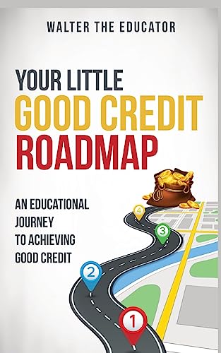 Your Little Good Credit Roadmap: An Educational Journey to Achieving ...