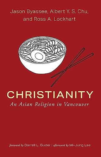 Christianity: An Asian Religion in Vancouver by Jason Byassee | Goodreads
