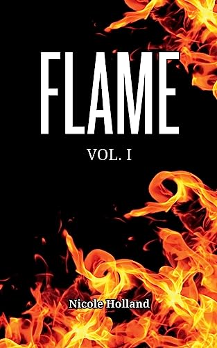 Flame: Vol.I by Nicole Holland | Goodreads