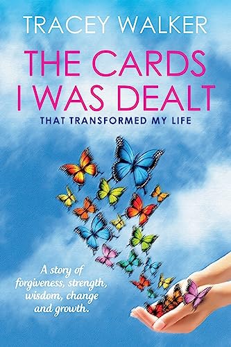 The Cards I Was Dealt: That Transformed My Life by Tracey Walker | Goodreads