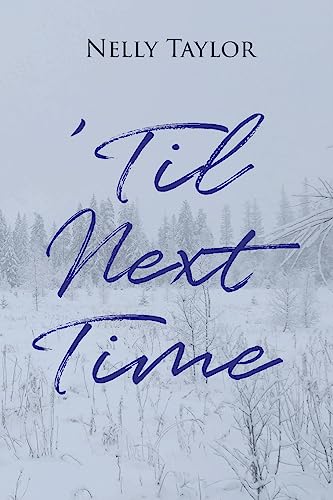 'Til Next Time by Nelly Taylor | Goodreads