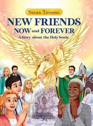 New Friends Now and Forever: A Story about the Holy Souls by Susan ...