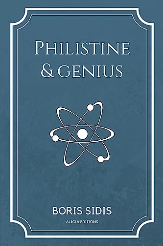 Philistine and genius: New Edition in Large Print by Boris Sidis ...
