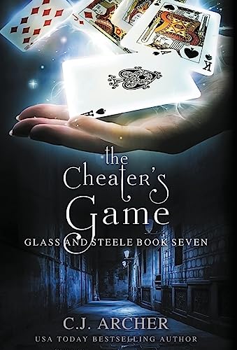 The Cheater's Game (Glass and Steele) by C.J. Archer | Goodreads