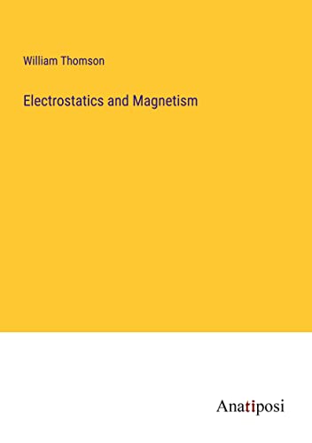 Electrostatics and Magnetism by William Thomson | Goodreads