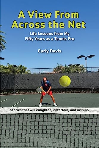 A View From Across the Net: Life Lessons from My Fifty Years as a ...