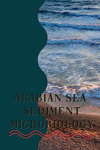 Arabian Sea Sediment Microbiology by Atishi Gaur | Goodreads