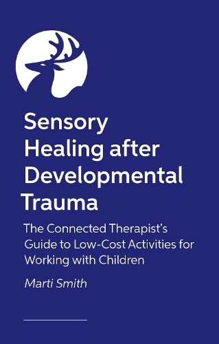 Sensory Healing after Developmental Trauma by Marti Smith | Goodreads