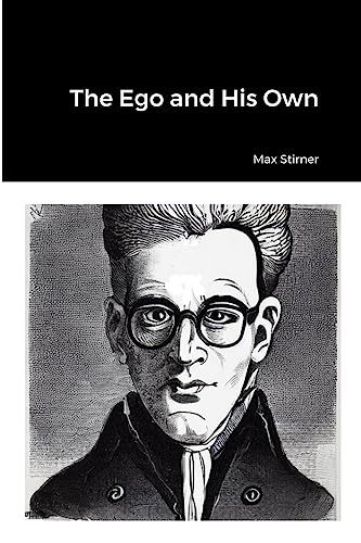 The Ego and His Own by Max Stirner | Goodreads