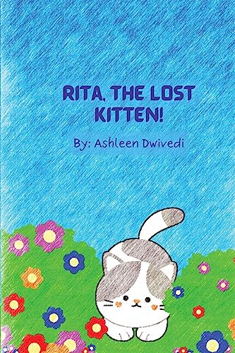 Rita, The Lost Kitten! by Ashleen Dwivedi | Goodreads