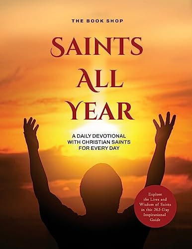 Saints All Year: A Daily Devotional with Christian Saints for Every Day ...