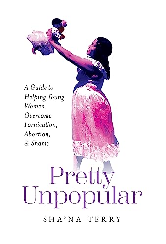 Pretty Unpopular: A Guide to Helping Young Women Overcome Fornication ...