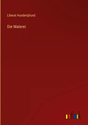Die Malerei (German Edition) by Liberat Hundertpfund | Goodreads