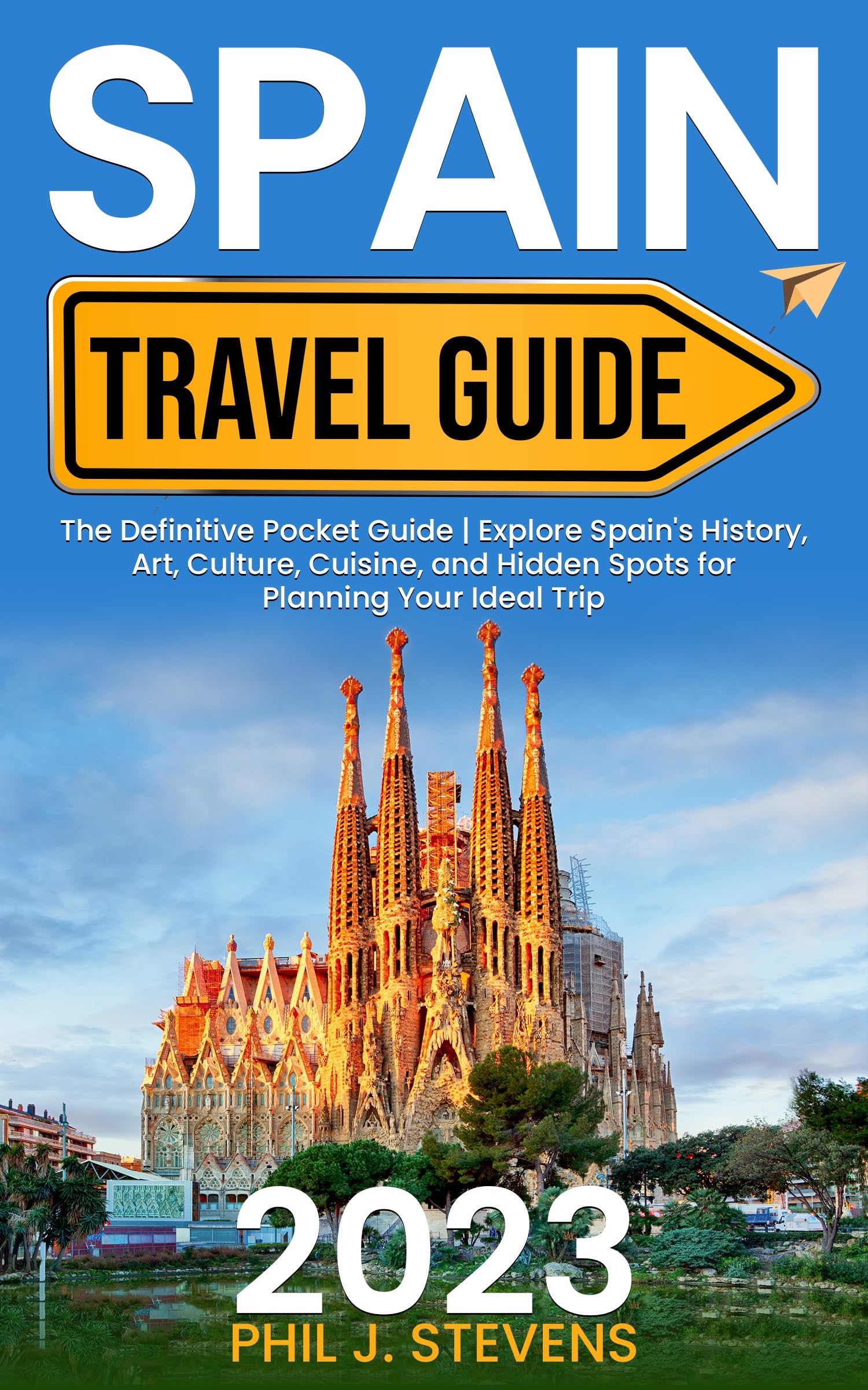 Spain Travel Guide 2023 : The Definitive Pocket Guide | Explore Spain's ...