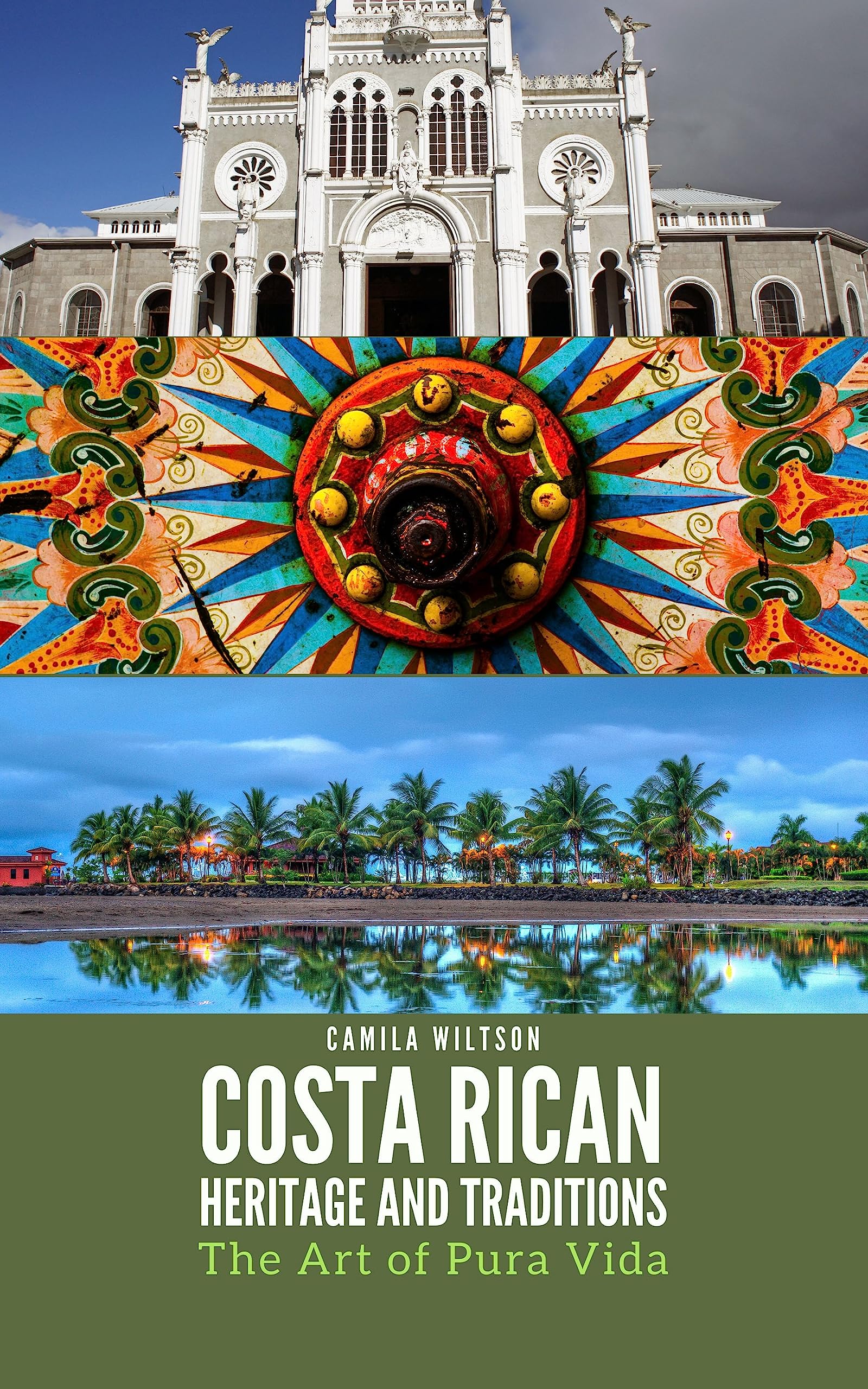 Costa Rican Heritage and Traditions: The Art of Pura Vida by Camila Wiltson | Goodreads