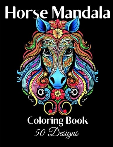 Horse Mandala Coloring Book: 50 Relaxing Designs for Adults and ...