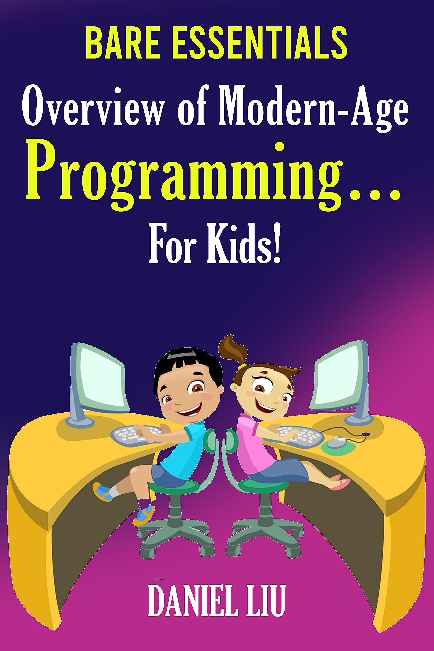 BARE ESSENTIALS - Overview of Modern-Age Programming... For Kids! by ...