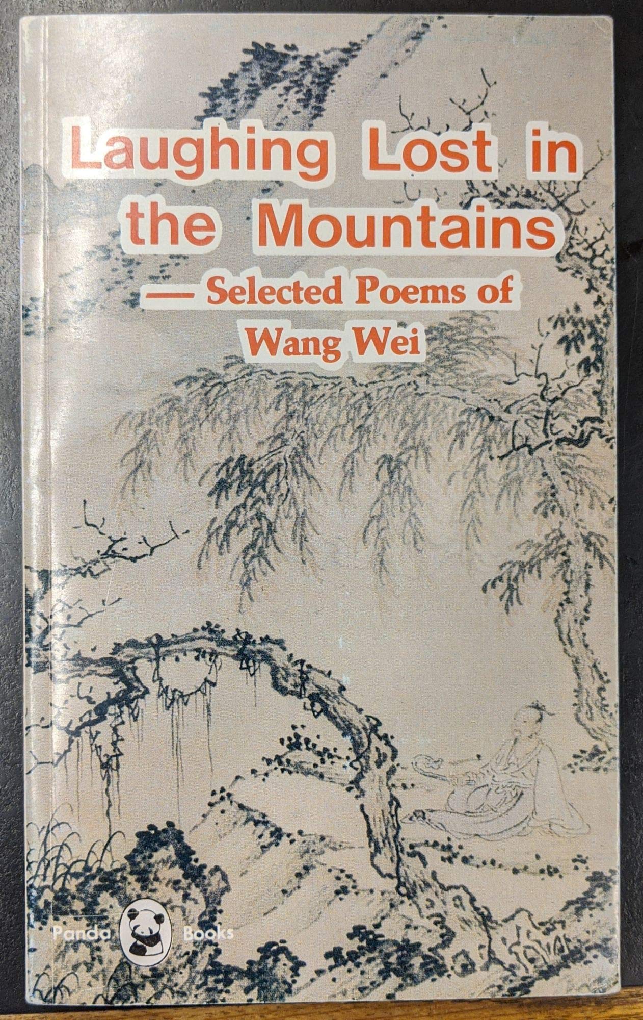 Laughing Lost in the Mountains - Selected Poems of Wang Wei by Inscribed Xu Haixin editors Tony ...
