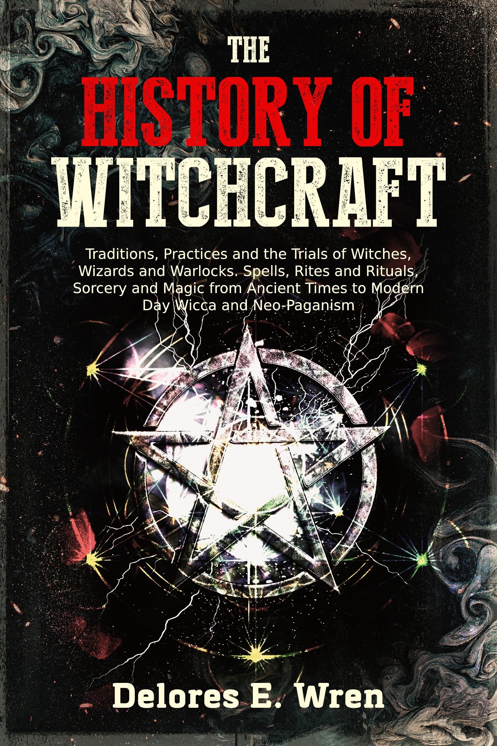 The History of Witchcraft: Traditions, Practices and the Trials of ...