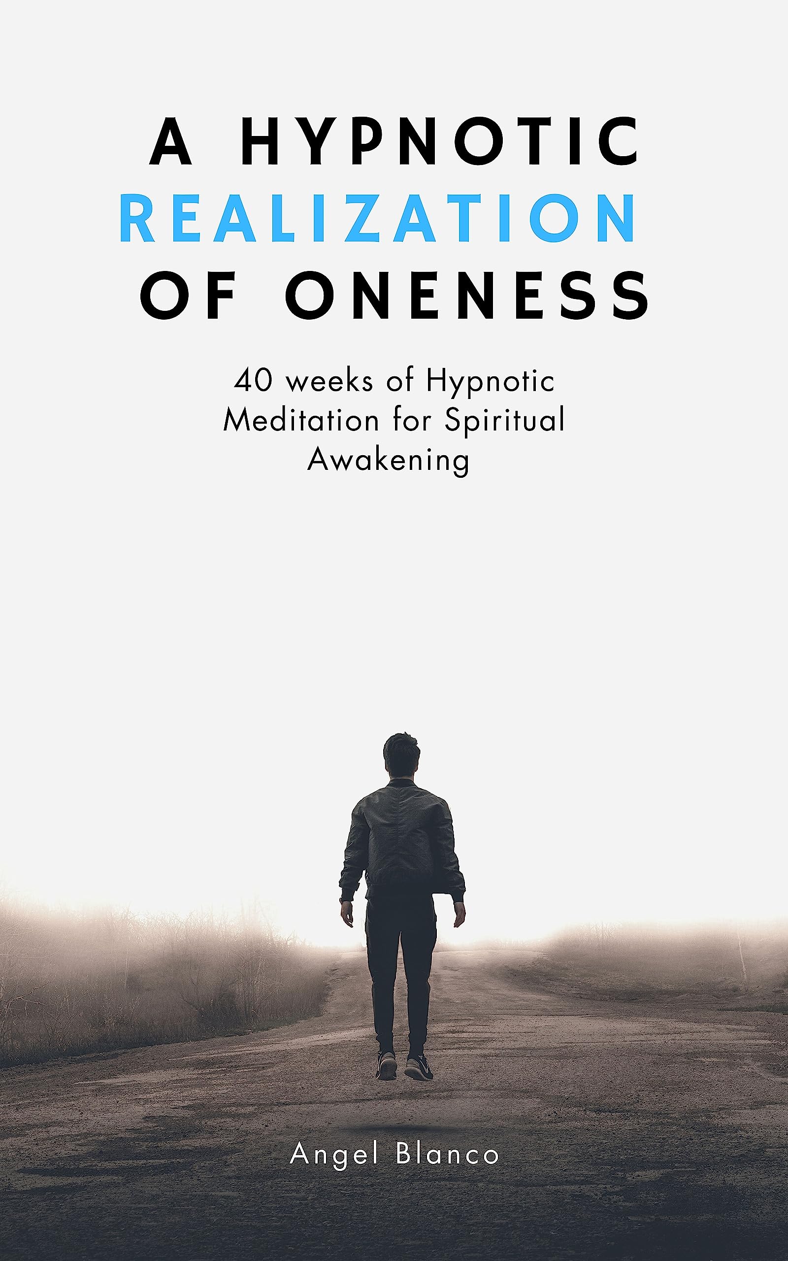 A Hypnotic Realization of Oneness: 40 Weeks of Hypnotic Meditation for ...