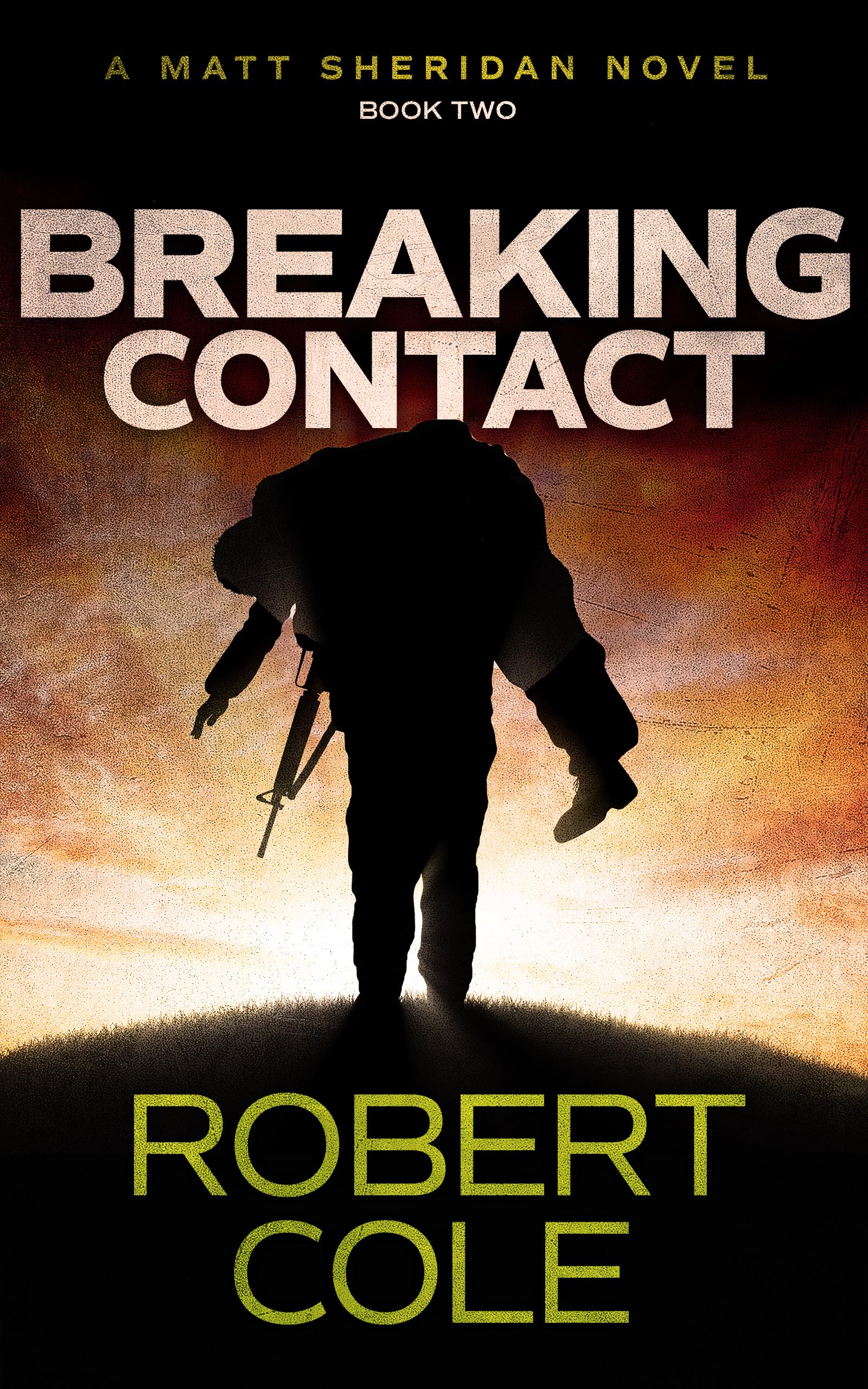 Breaking Contact: A Matt Sheridan Novel - Book Two by Robert Cole | Goodreads