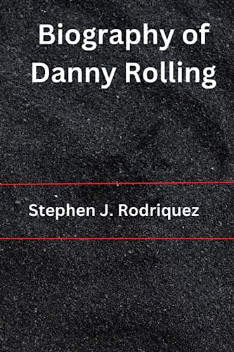 Biography of Danny Rolling by Stephen J. Rodriquez | Goodreads