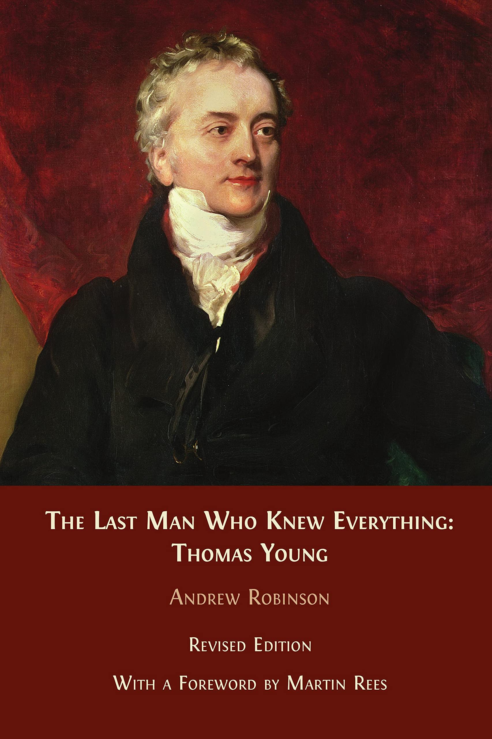 The Last Man Who Knew Everything: Thomas Young by Andrew Robinson ...