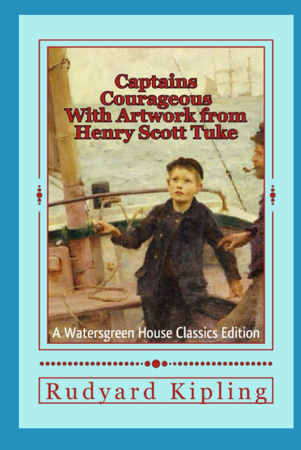 Captains Courageous With Artwork from Henry Scott Tuke by Rudyard ...