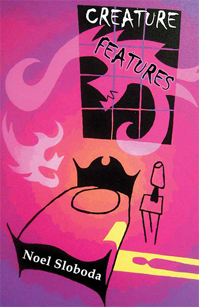 Creature Features by Noel Sloboda | Goodreads