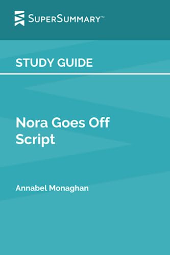 Study Guide: Nora Goes Off Script by Annabel Monaghan by SuperSummary ...