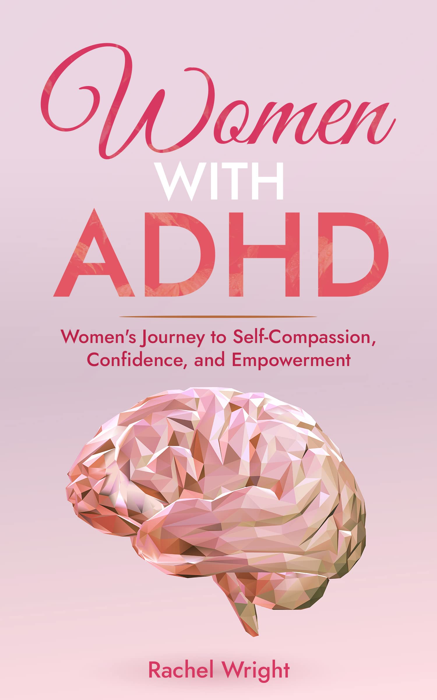 Women with ADHD: Women’s Journey to Self-Compassion, Confidence, and ...