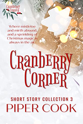 Cranberry Corner: Short Story Collection 3 by Piper Cook | Goodreads