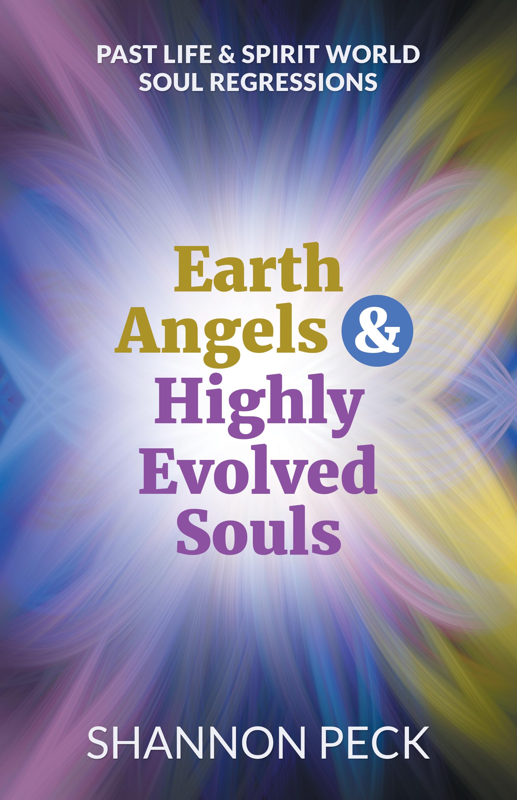 Earth Angels & Highly Evolved Souls: Past Life & Spirit World Soul ...