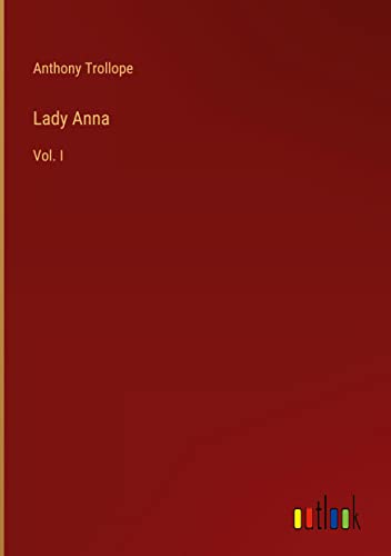 Lady Anna: Vol. I by Anthony Trollope | Goodreads