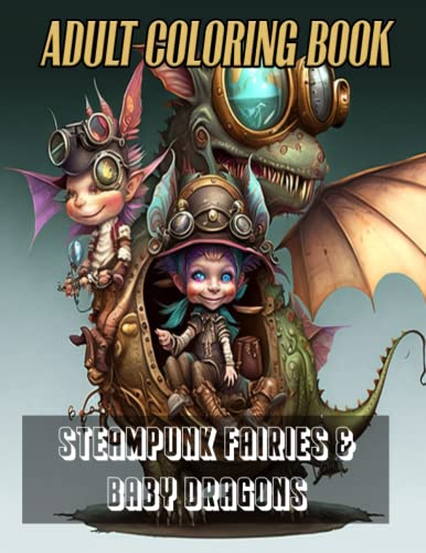 Steampunk Fairies & Baby Dragons Adult Coloring Book: Adorable ...