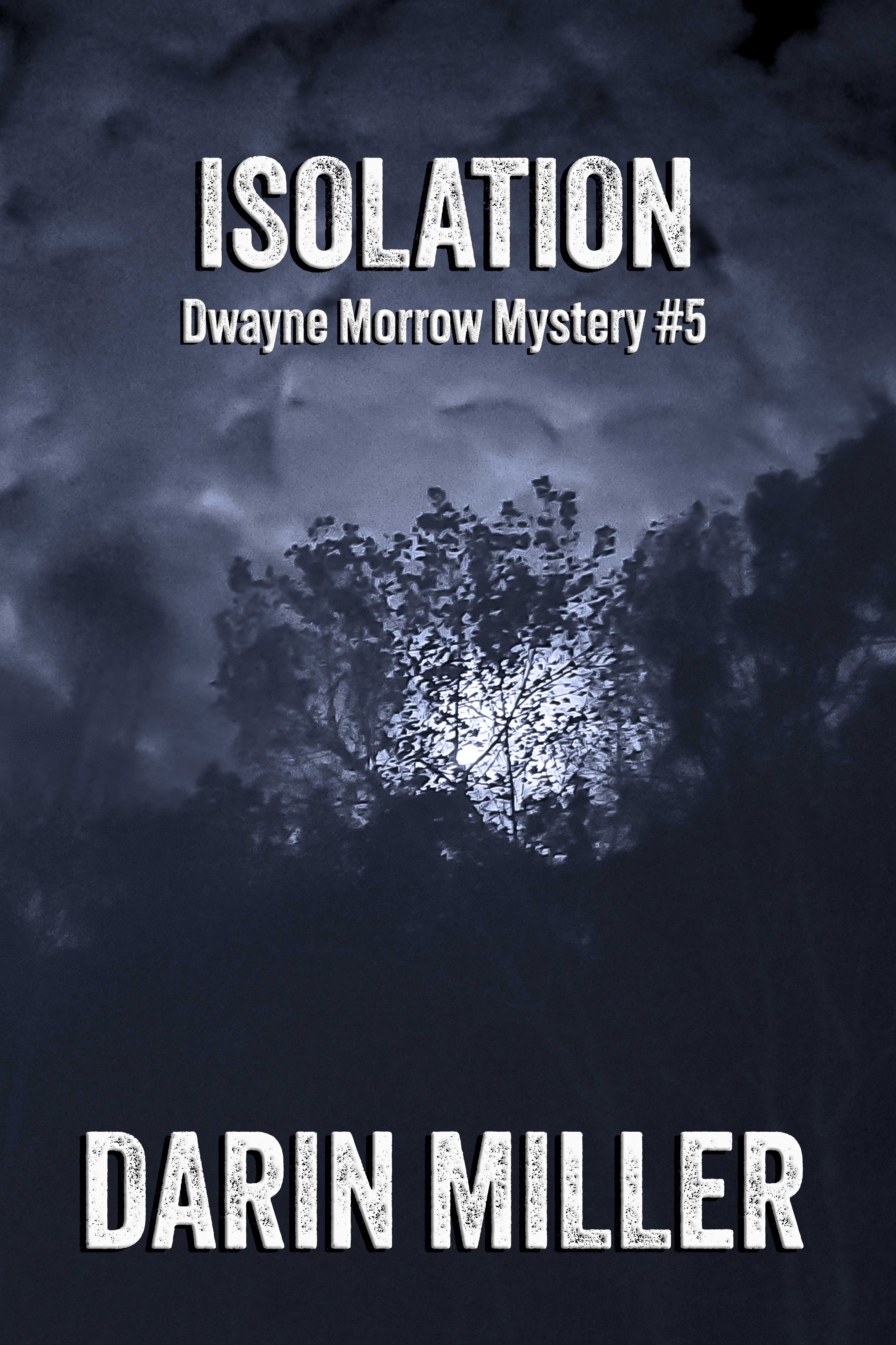 Isolation (Dwayne Morrow Mystery #5) by Darin Miller | Goodreads