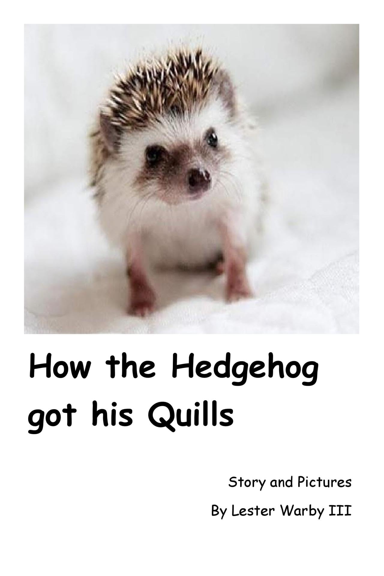 How The Hedgehog Got His Quills by Lester Warby | Goodreads