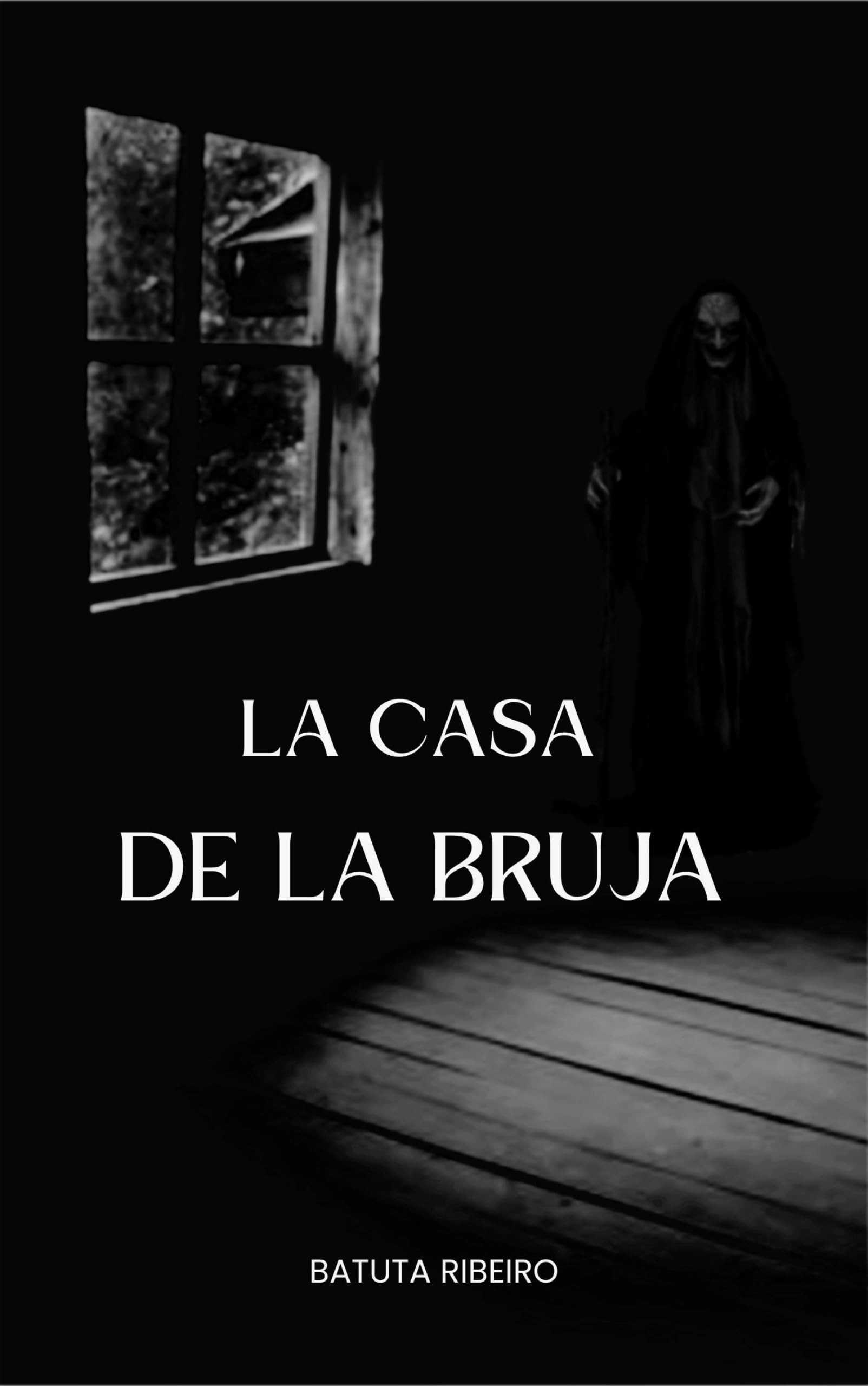 La Casa De La Bruja (Spanish Edition) by Batuta Ribeiro | Goodreads