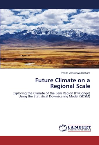 Future Climate on a Regional Scale: Exploring the Climate of the Beni Region (DRCongo) Using the ...