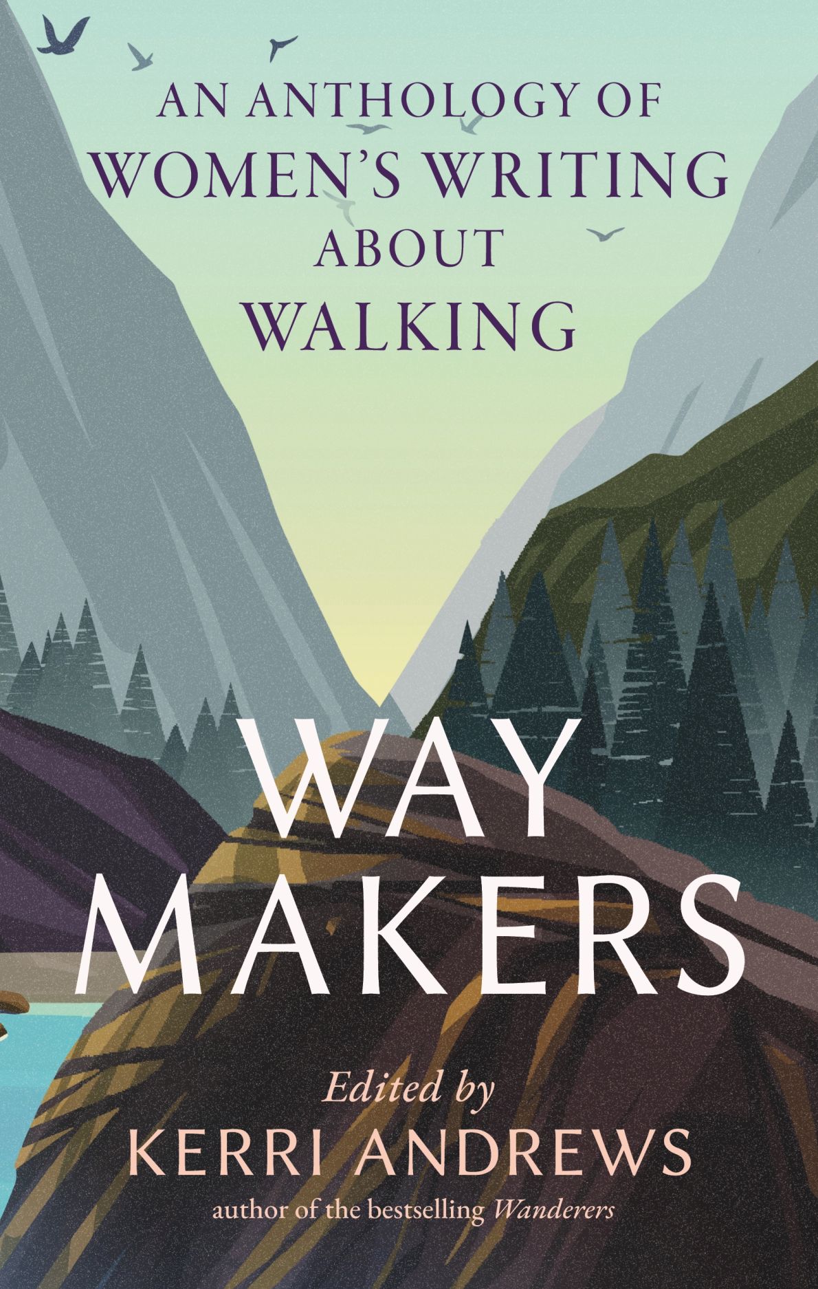 Way Makers: An Anthology of Women’s Writing about Walking by Kerri Andrews | Goodreads