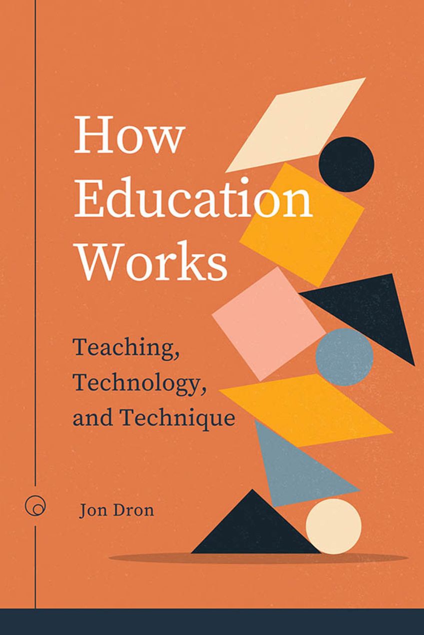 How Education Works: Teaching, Technology, and Technique by Jon Dron ...