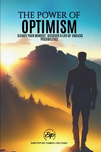 The Power of Optimism: Elevate Your Mindset. Discover a Life of Endless ...