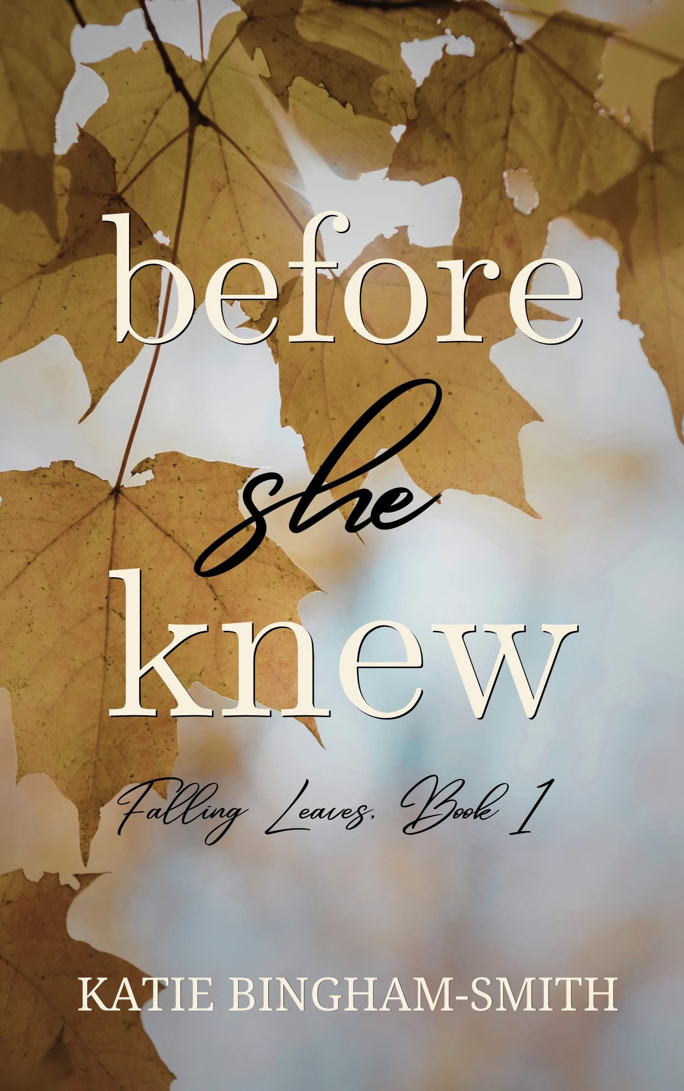 Before She Knew (Falling Leaves Series, #1) by Katie Bingham-Smith ...